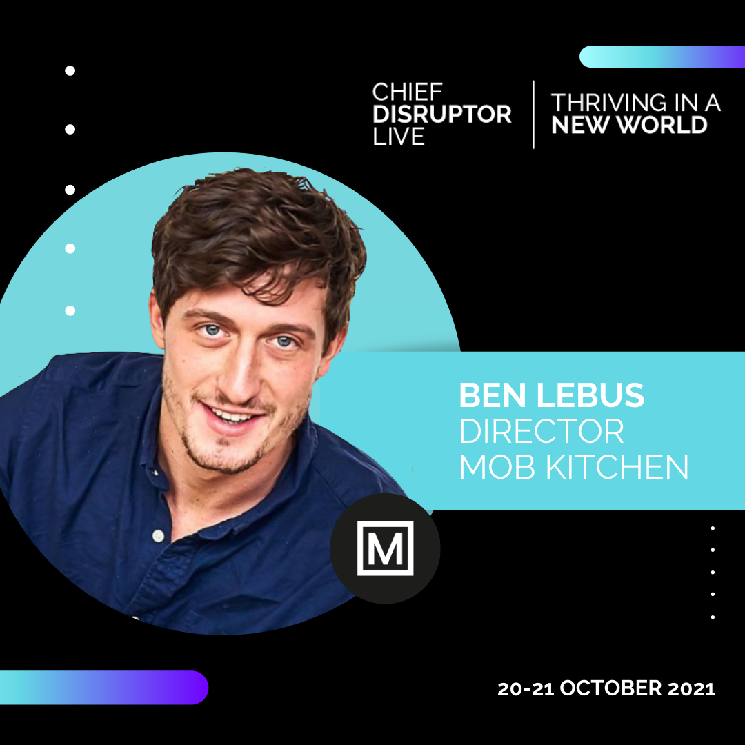 Find out more about Ben Lebus, Founder and Director, MOB Kitchen